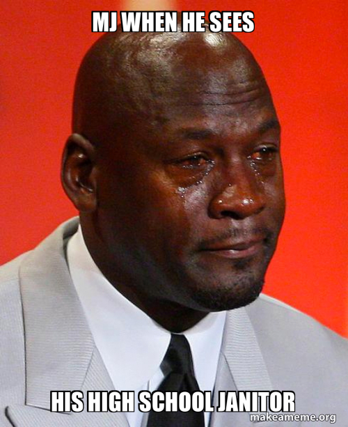 MJ when he sees his high school janitor Meme Generator