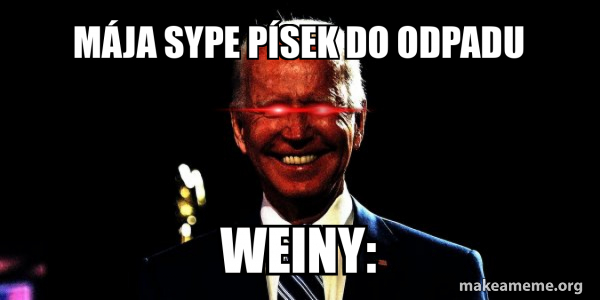 Mája sype písek do odpadu Weiny: - Dark Brandon Meme Generator