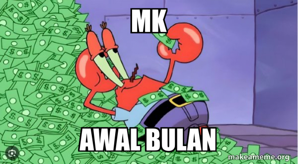 mk awal bulan - Mr Krabs Money Meme Generator