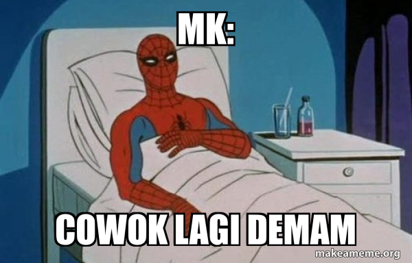 MK: COWOK LAGI DEMAM - Spiderman Cancer Meme Generator