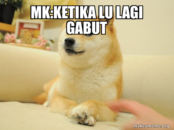 MK:Ketika lu lagi gabut - Doge Meme Generator