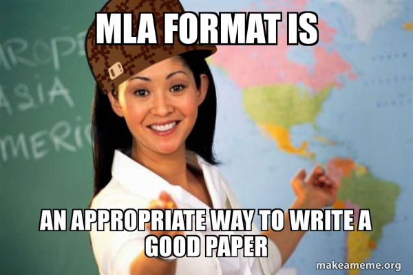 MLA FORMAT IS AN APPROPRIATE WAY TO WRITE A GOOD PAPER - Scumbag ...