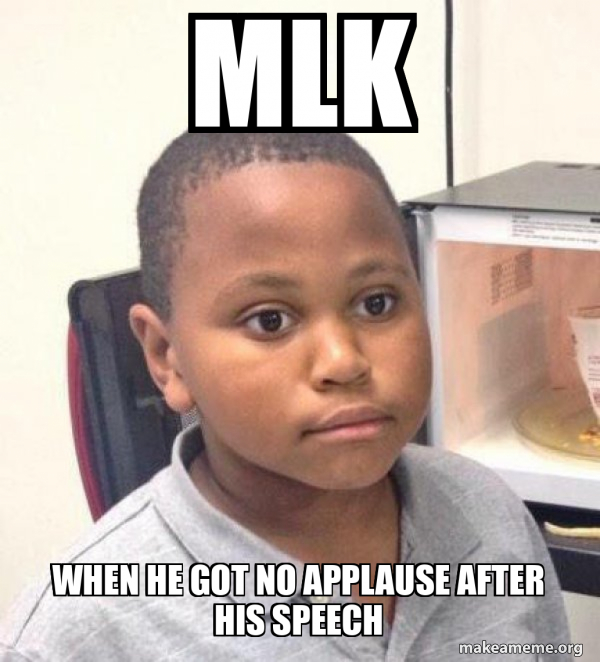 mlk when he got no applause after his speech - Minor Mistake Marvin ...