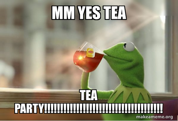 mm yes tea tea party!!!!!!!!!!!!!!!!!!!!!!!!!!!!!!!!!!!!! - Kermit ...