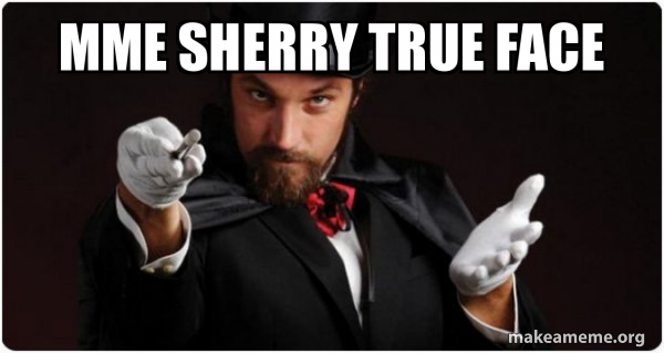 Mme sherry true face - Magician (for my next trick) Meme Generator