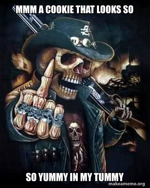 MMM A COOKIE THAT LOOKS SO So yummy in my tummy Meme Generator