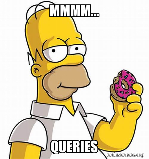 mmmm... QUERIES Meme Generator