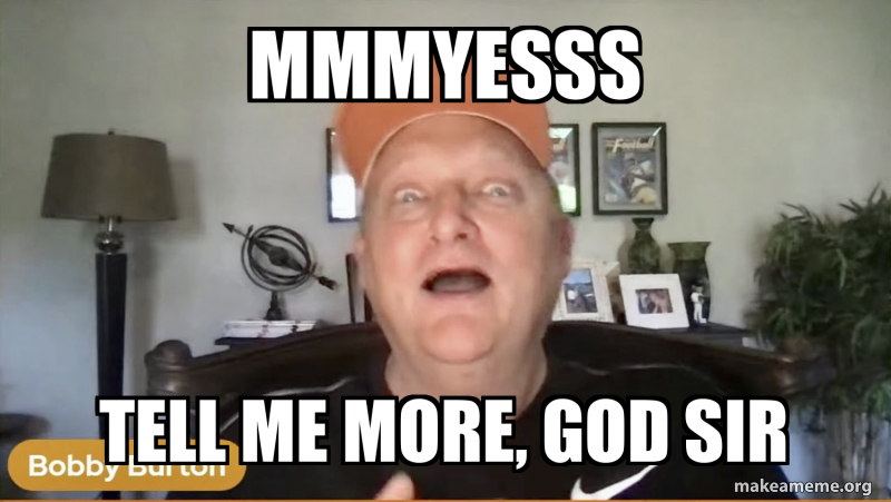 MMMYESSS Tell me more, GOD SIR Meme Generator