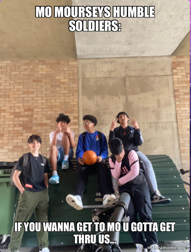 Mo mourseys HUMBLE soldiers: IF YOU WANNA GET TO MO U GOTTA GET THRU US ...