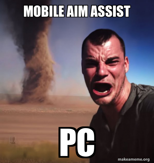 mobile aim assist pc - Tornado Guy Meme Generator