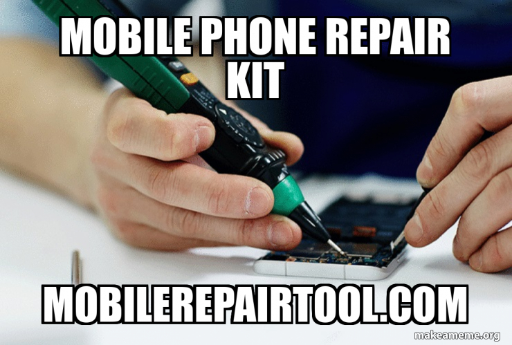 Mobile phone repair kit mobilerepairtool.com Meme Generator