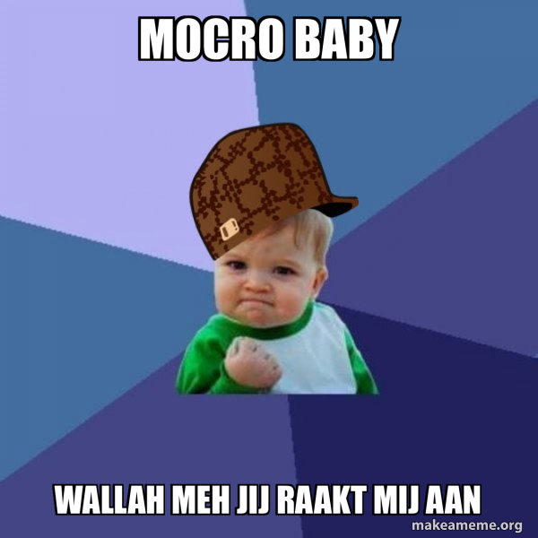 mocro baby wallah meh jij raakt mij aan - Scumbag Success Kid Meme ...