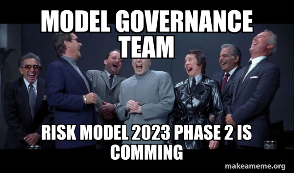 Model Governance Team Risk Model 2023 Phase 2 is comming - Dr Evil and ...