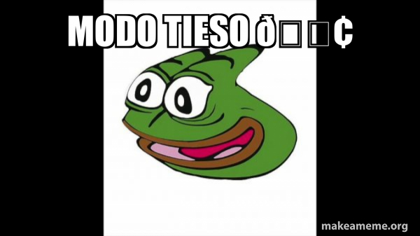 Modo tieso ðŸ˜¢ - Pepega Meme Generator