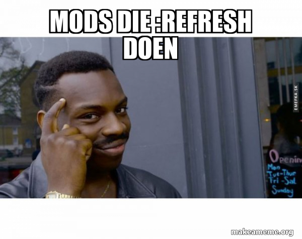 Mods die :refresh doen - Roll Safe Black Guy Pointing at His Head Meme ...