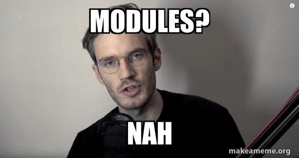 Modules? NAH - Pewdiepie Meme Generator