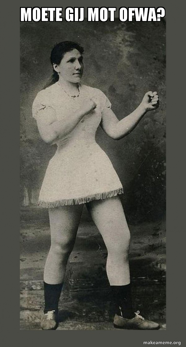MOETE GIJ MOT OFWA? - Overly Manly Woman Meme Generator