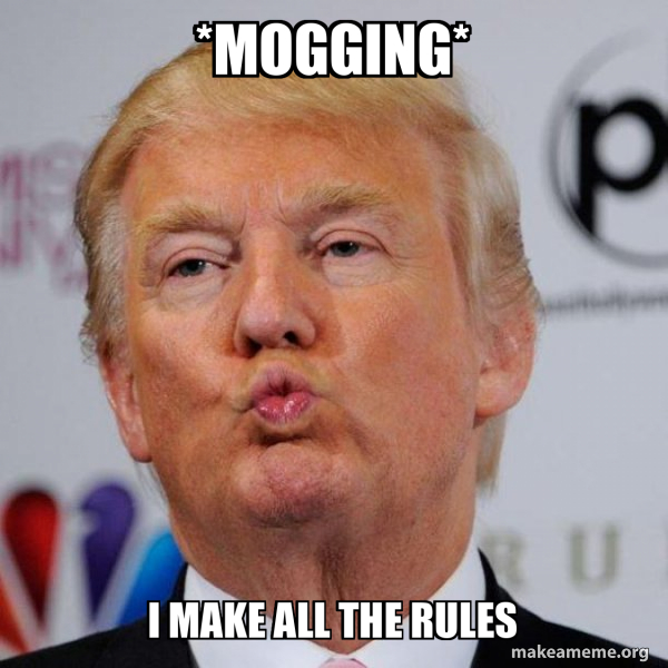 *MOGGING* I MAKE ALL THE RULES - Donald Trump Kissing Meme Generator