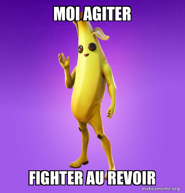 moi agiter fighter au revoir - Peely Meme Generator