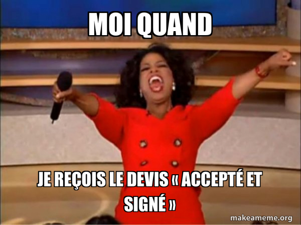 Moi quand Je reçois le devis « accepté et signé » - Oprah Winfrey - You ...