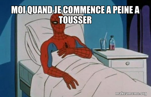moi quand je commence a peine a tousser - Spiderman Cancer Meme Generator