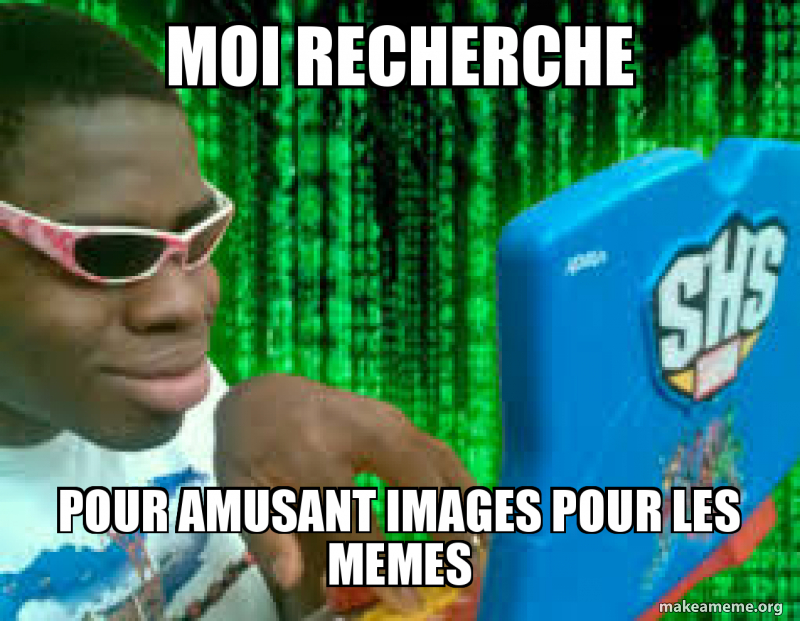 moi recherche pour amusant images pour les memes Meme Generator