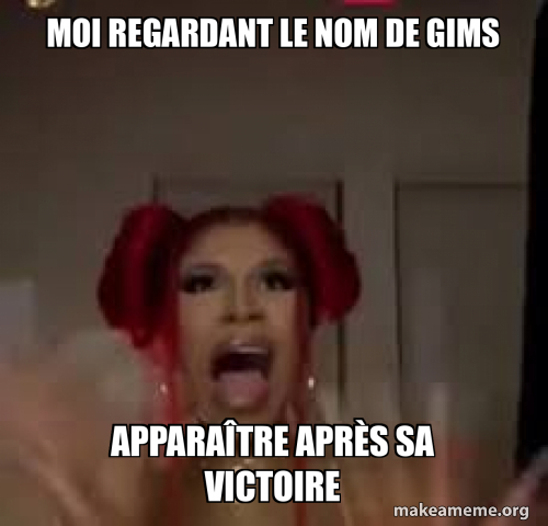moi regardant le nom de Gims apparaître après sa victoire Meme Generator