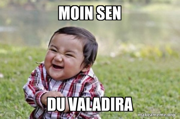 Moin sen Du valadira - Evil, scheming toddler Meme Generator