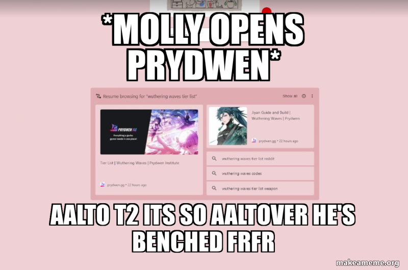 *molly opens prydwen* aalto t2 its so aaltover he's benched frfr Meme ...