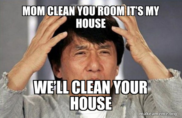 Mom clean you room it’s my house We’ll clean your house - Jackie Chan ...