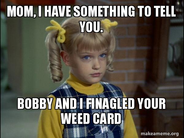 Edibles Bobby Marijuana Meme