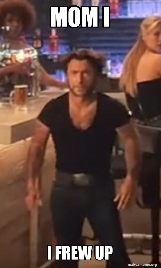 Mom I I frew up Meme Generator