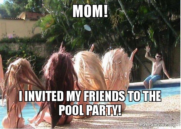 MOM! I invited my friends to the pool party! - Spring Break Forever ...
