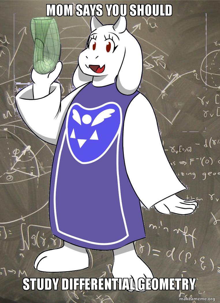 Mom says you should study Differential Geometry Meme Generator