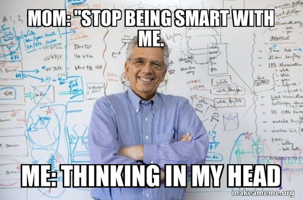 MOM: ''stop being smart with me. ME: thinking in my head - Good Guy ...