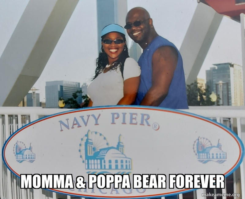 MOMMA & POPPA BEAR FOREVER Meme Generator
