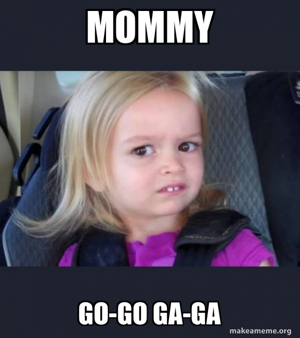MOMMY GO-GO GA-GA - Side-Eyes Chloe Meme Generator