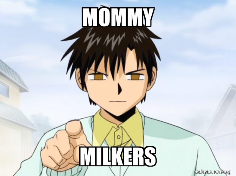 Mommy Milkers Meme Generator