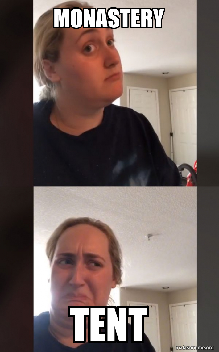 monastery tent - Kombucha Girl Meme Generator