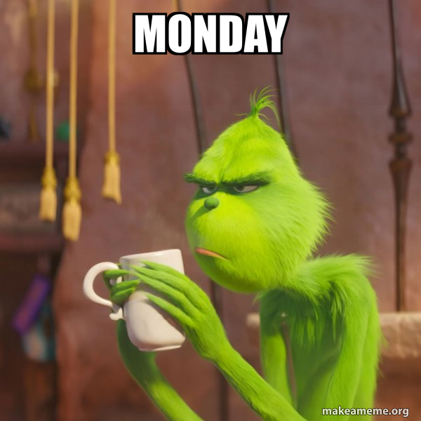 monday - Grinch Meme Generator