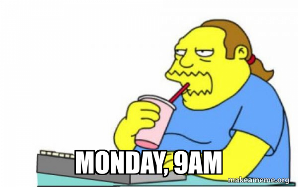 monday, 9am - Worst Apocalypse Ever Meme Generator