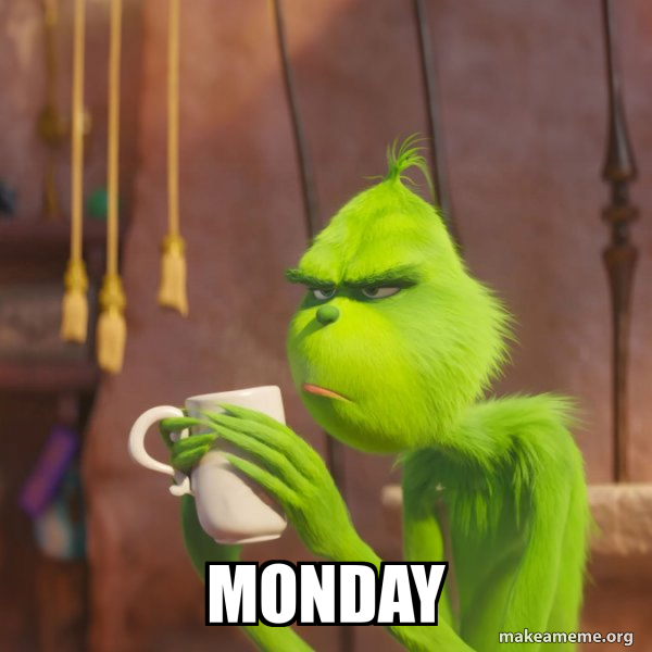 monday - Grinch Meme Generator