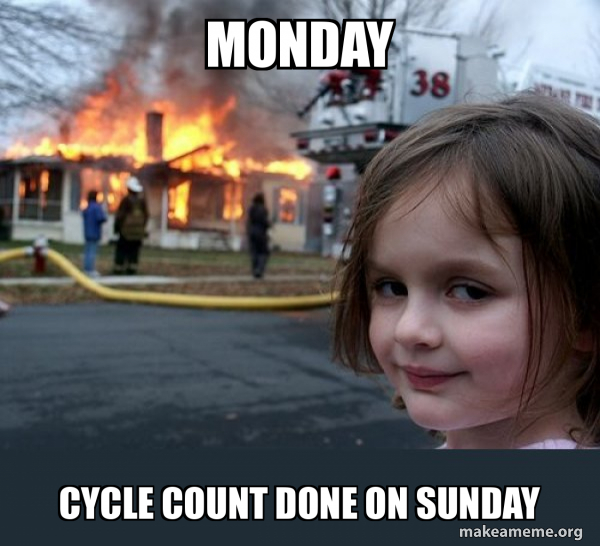 Monday Cycle Count Done on Sunday - Disaster Girl Meme Generator