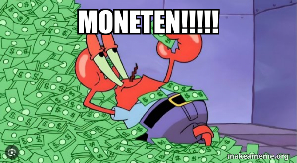 Moneten!!!!! - Mr Krabs Money Meme Generator