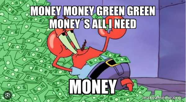 money money green green money´s all i need money - Mr Krabs Money Meme ...