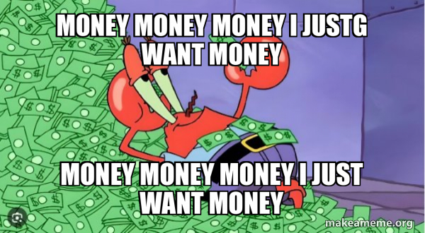 money money money i justg want money money money money i just want ...