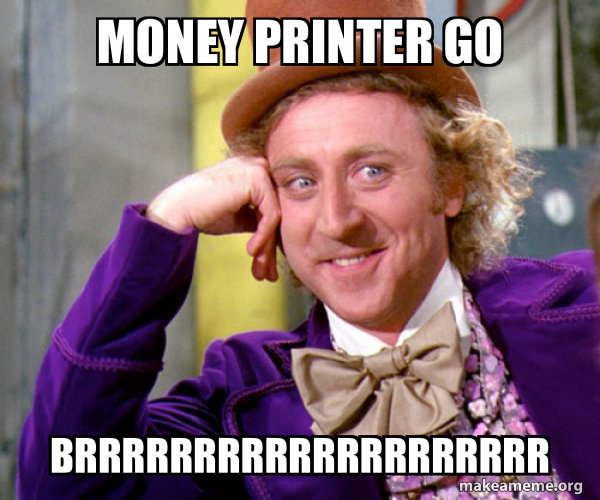 Money printer go brrrrrrrrrrrrrrrrrrrr - Willy Wonka Sarcasm Meme Meme ...