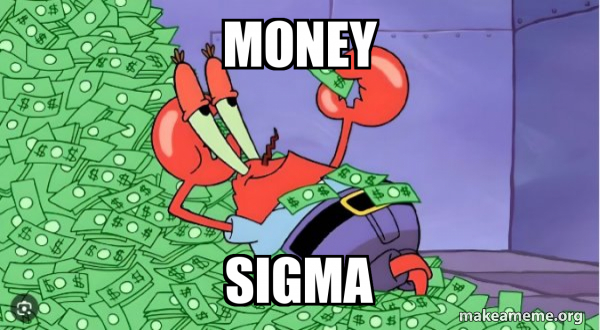 Money SIGMA - Mr Krabs Money Meme Generator