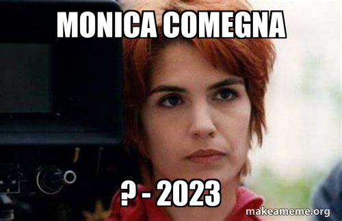 MONICA COMEGNA ? - 2023 Meme Generator