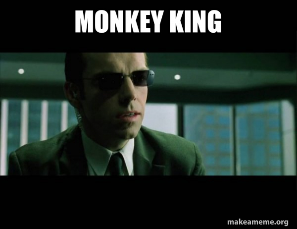Monkey King - Agent Smith from the Matrix Meme Generator